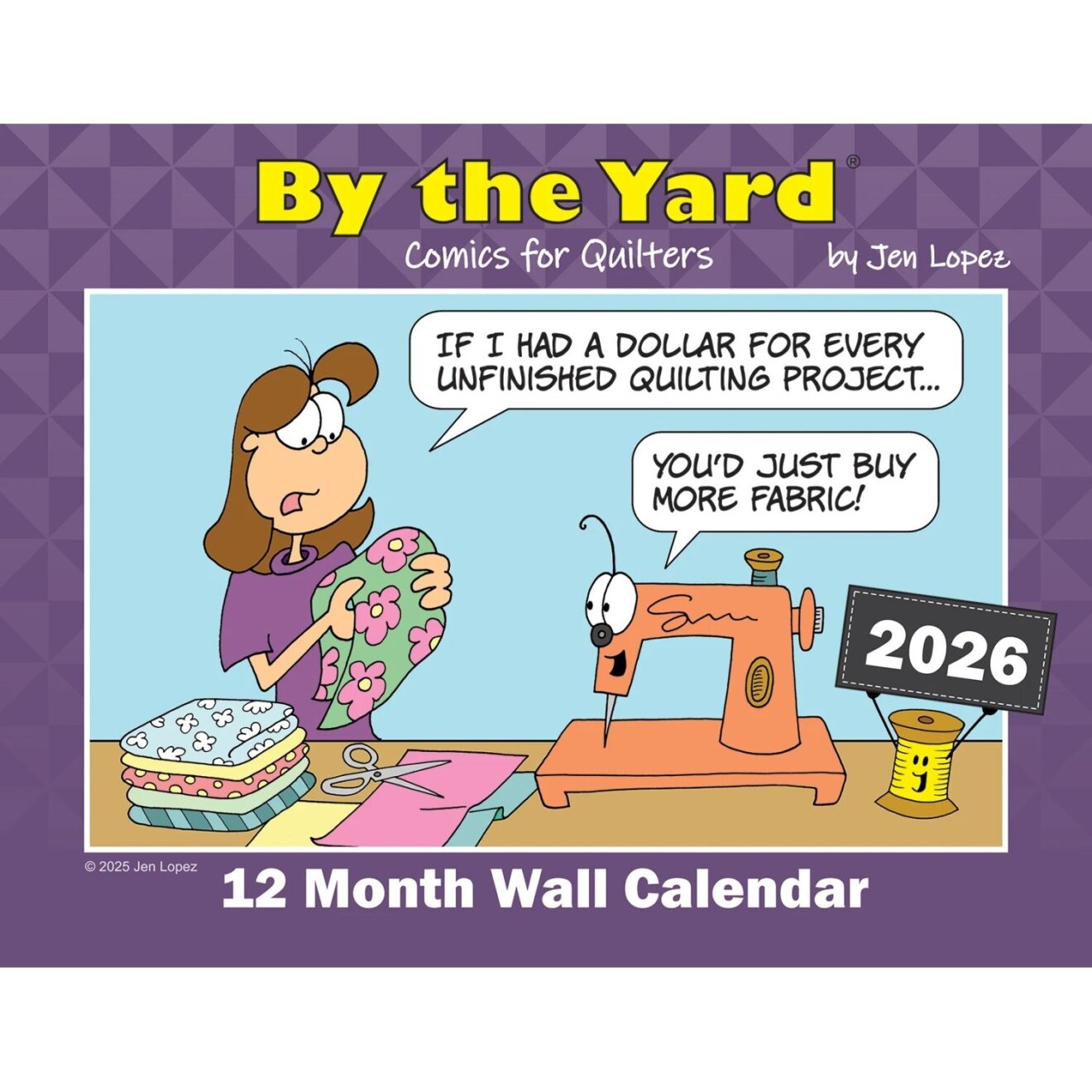 2026 By The Yard – Comics for Quilters – 12 Month Wall Calendar – Jen ...